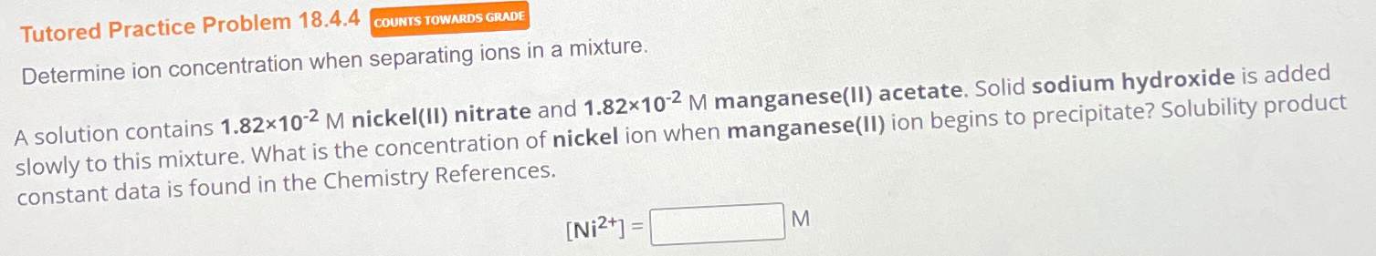 Solved Tutored Practice Problem 18.4.4Determine ion | Chegg.com