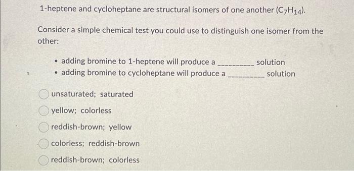 Solved A 1-heptene and cycloheptane are structural isomers | Chegg.com