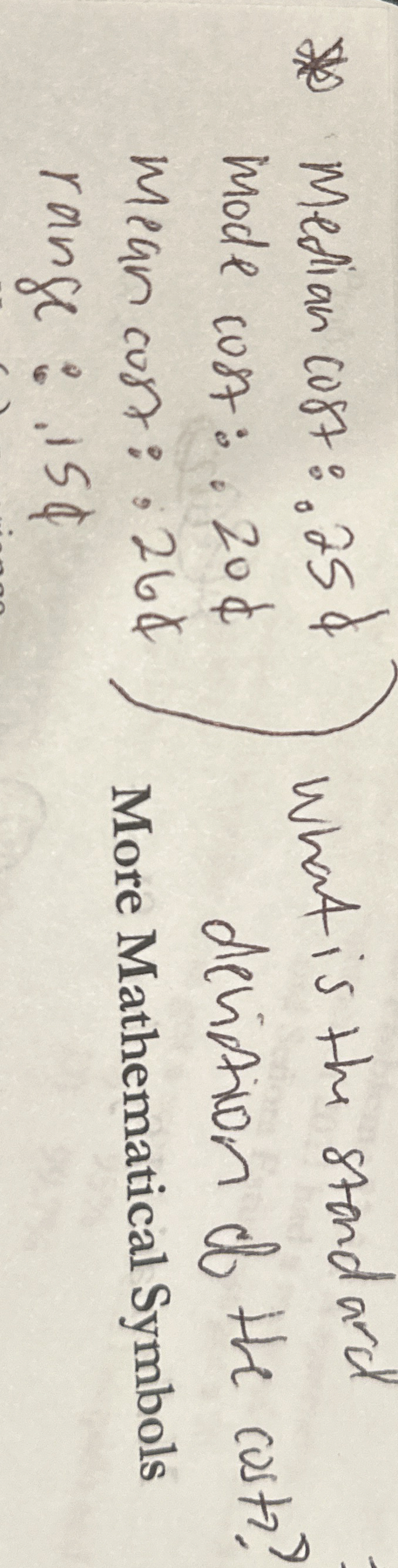 Solved Median cost: 25 ﻿centsMode cost: 20 ﻿Centsmean | Chegg.com