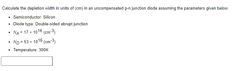Solved Calculate the depletion width in units of (cm) ﻿in an | Chegg.com