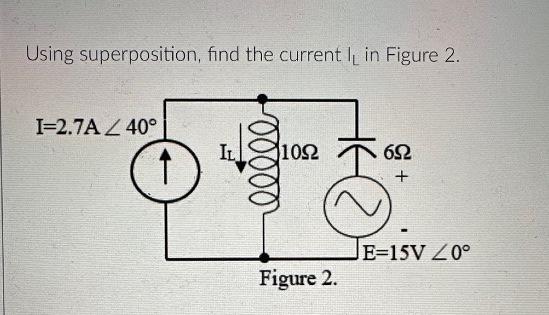 Solved Using superposition, find the current IL in Figure 2. | Chegg.com