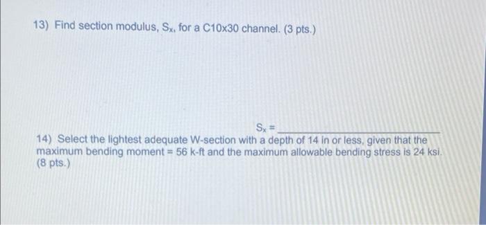 Solved 13) Find section modulus, Sx for a C10x30 channel. (3 | Chegg.com