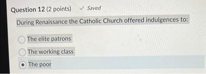 During Renaissance the Catholic Church offered | Chegg.com