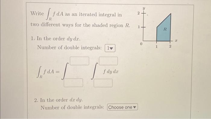 Solved Write ∫RfdA as an iterated integral in two different | Chegg.com