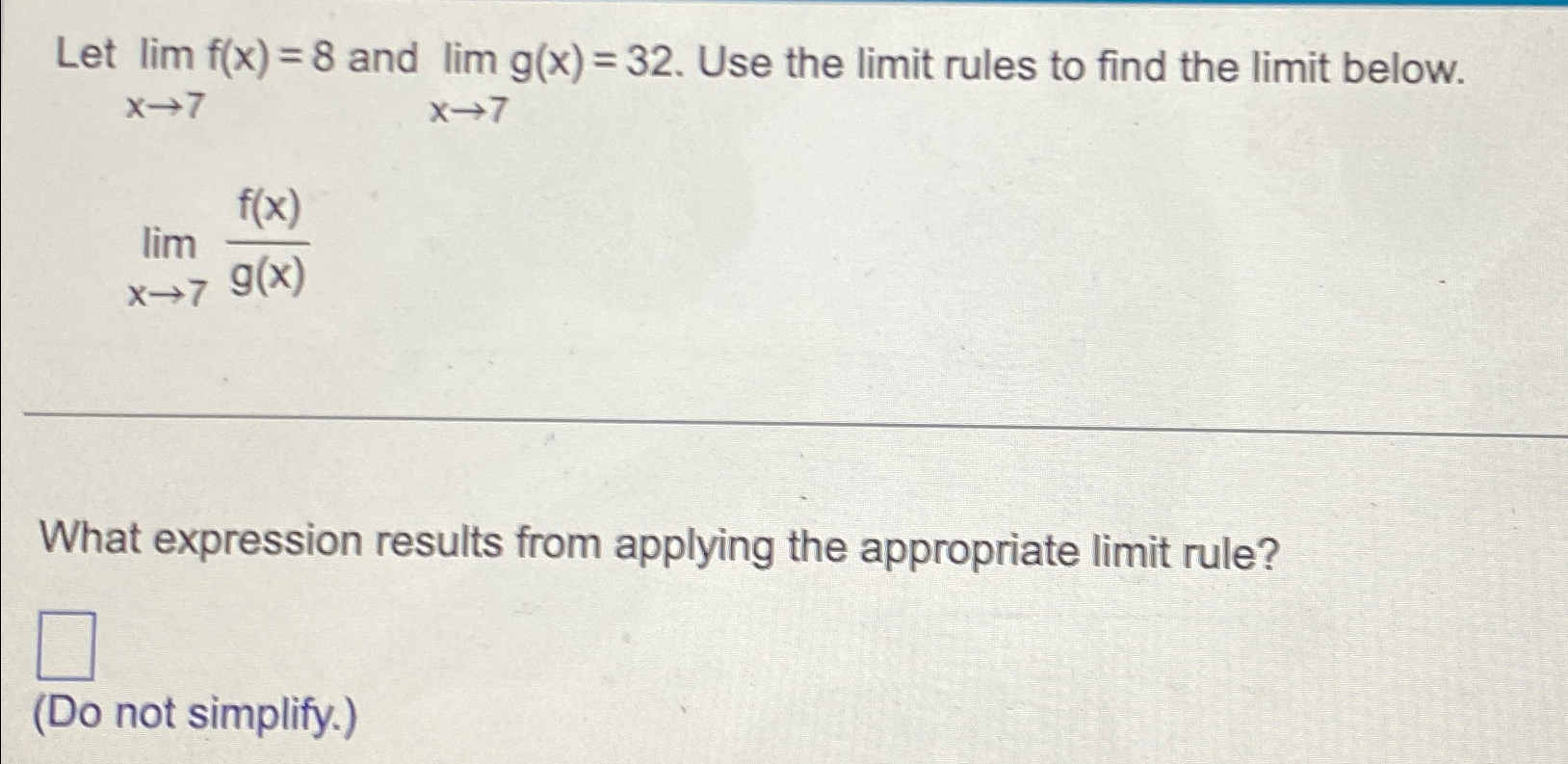 Solved Let limx→7f(x)=8 ﻿and limx→7g(x)=32. ﻿Use the limit | Chegg.com