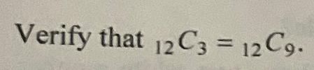Solved Verify that ?12C3=?12C9. | Chegg.com
