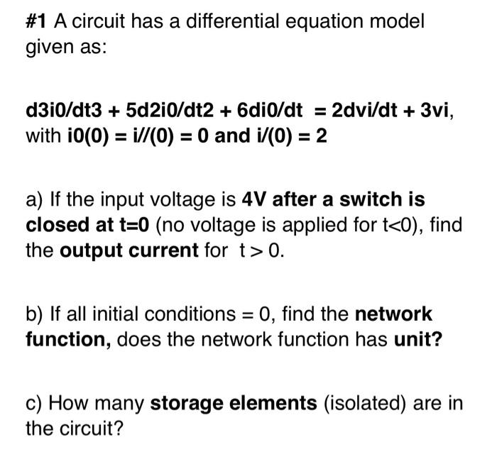 Solved \#1 A circuit has a differential equation model given | Chegg.com
