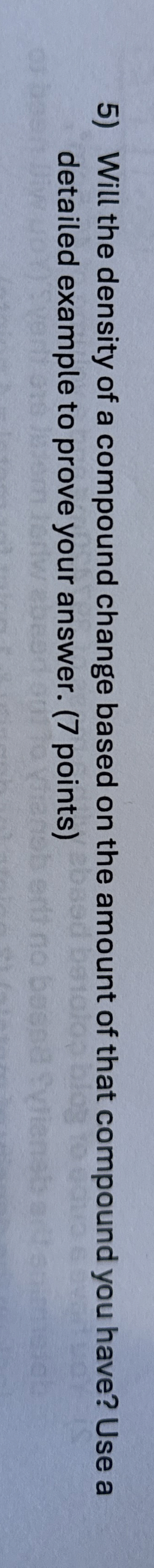 Solved Will the density of a compound change based on the | Chegg.com