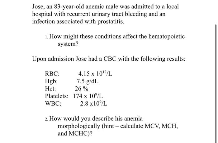 Solved Jose, an 83-year-old anemic male was admitted to a | Chegg.com