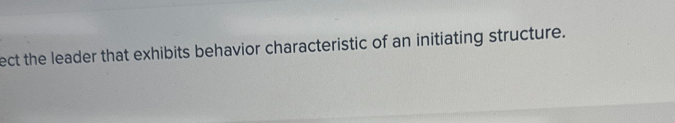Solved select the leader that exhibits behavior | Chegg.com