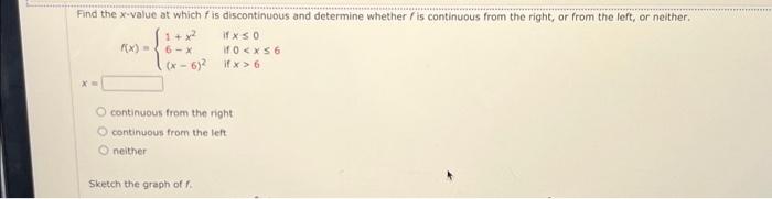 Solved Find the x-value at which f is discontinuous and | Chegg.com