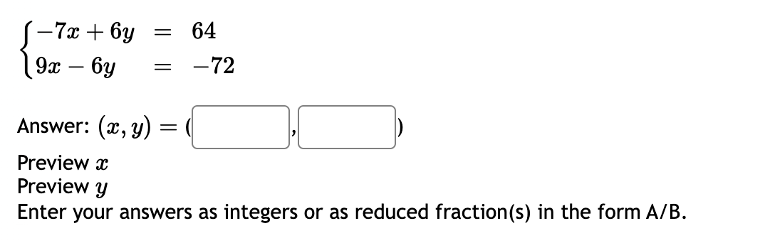 Solved -7x+6y,=649x-6y,=-72Answer: (x,y)=1Preview xPreview | Chegg.com