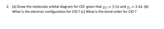 Solved 2. (a) Draw the molecular orbital diagram for Clo | Chegg.com