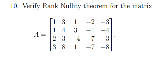 Solved Verify Rank Nullity theorem for the matrix.Also find | Chegg.com