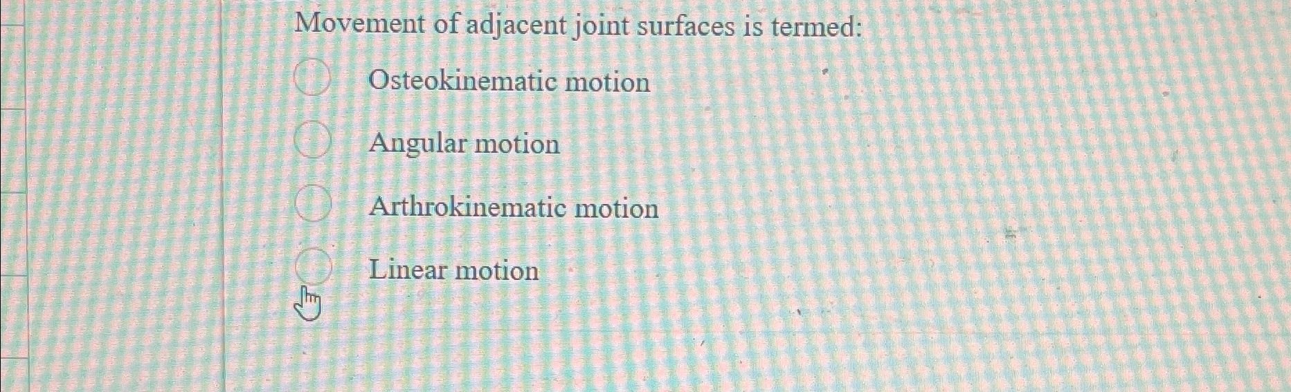 Solved Movement of adjacent joint surfaces is | Chegg.com
