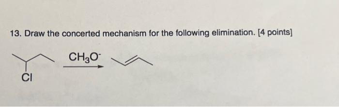 Solved 13. Draw the concerted mechanism for the following | Chegg.com