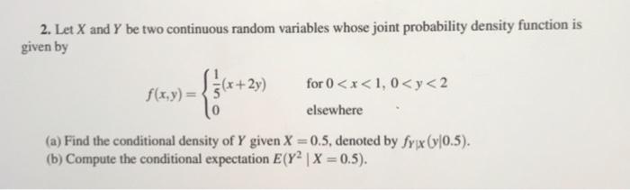 Solved 2. Let X and Y be two continuous random variables | Chegg.com