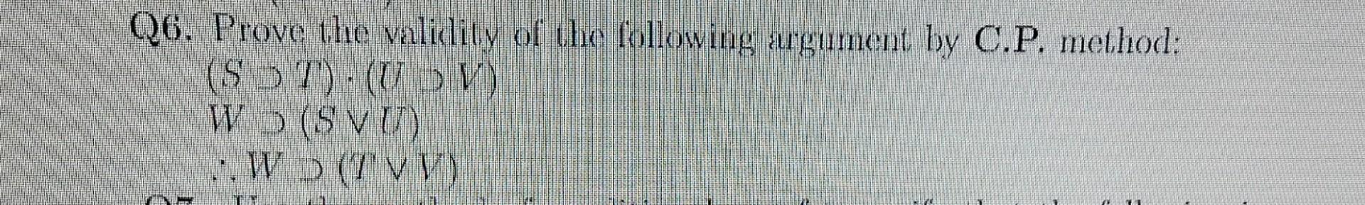 Solved Q6. Prove the validity of the following argument by | Chegg.com Solved Q6. Prove the validity of the following argument by | Chegg.com