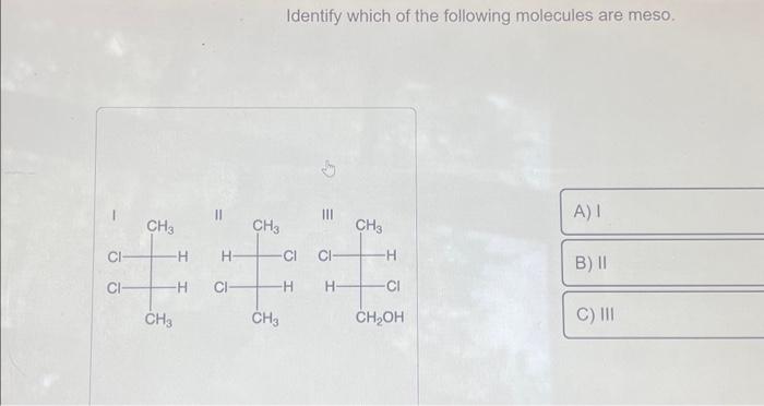 Solved Identify which of the following molecules are meso. | Chegg.com