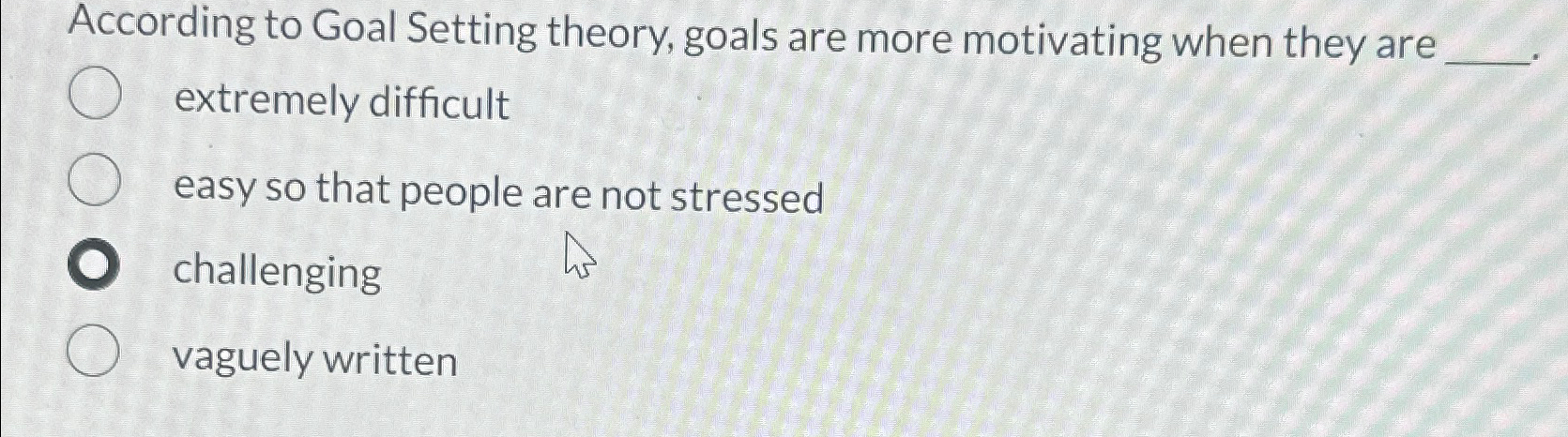 Solved According to Goal Setting theory, goals are more | Chegg.com