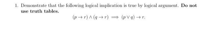 Solved 1. Demonstrate that the following logical implication | Chegg.com