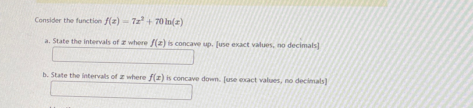 Solved Consider the function f(x)=7x2+70ln(x)a. ﻿State the | Chegg.com