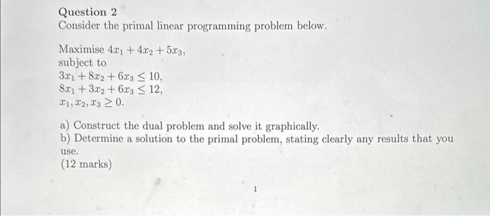 Solved Question 2 Consider the primal linear programming | Chegg.com