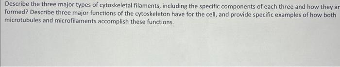 Solved Describe the three major types of cytoskeletal | Chegg.com