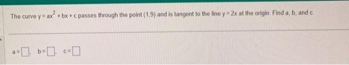 Solved The curve y=ax2+bx+c passes through the point (1,9) | Chegg.com