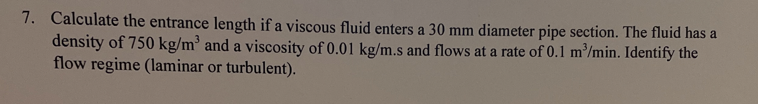 Solved Calculate the entrance length if a viscous fluid | Chegg.com