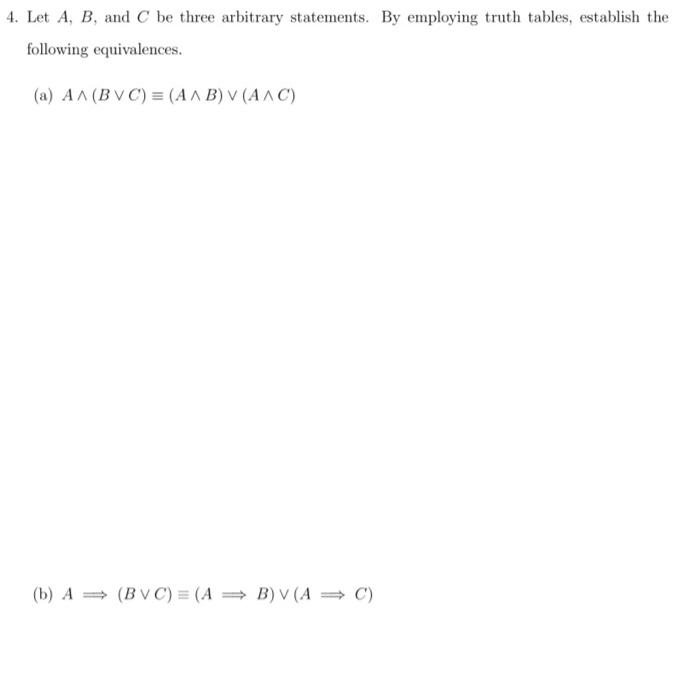 Solved 4. Let A,B, and C be three arbitrary statements. By | Chegg.com