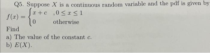 Solved Q5. Suppose X is a continuous random variable and the | Chegg.com