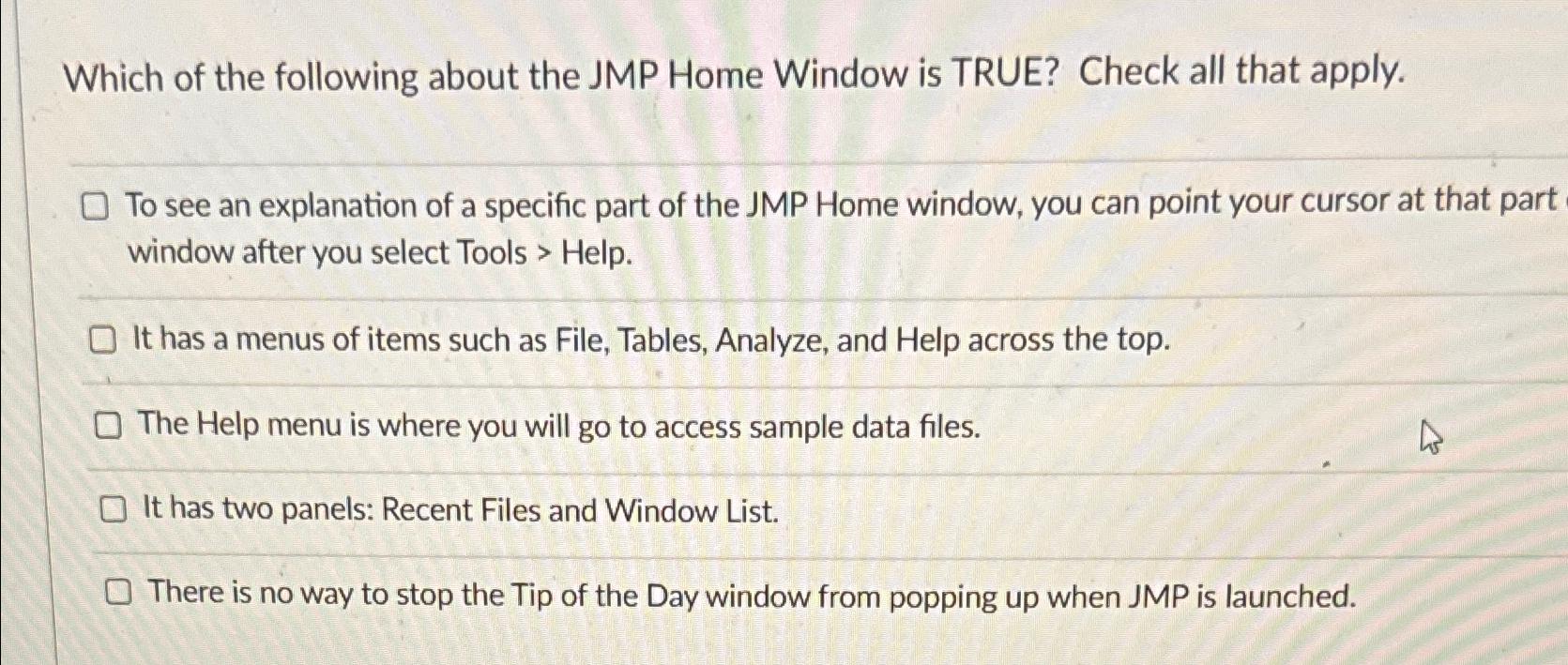 Solved Which of the following about the JMP Home Window is | Chegg.com