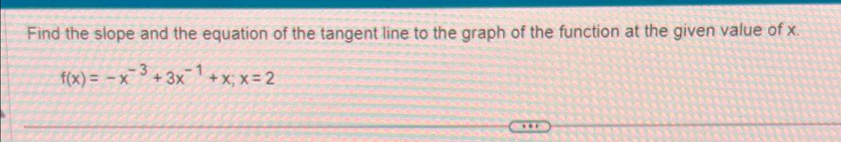 Solved Find the slope and the equation of the tangent line | Chegg.com