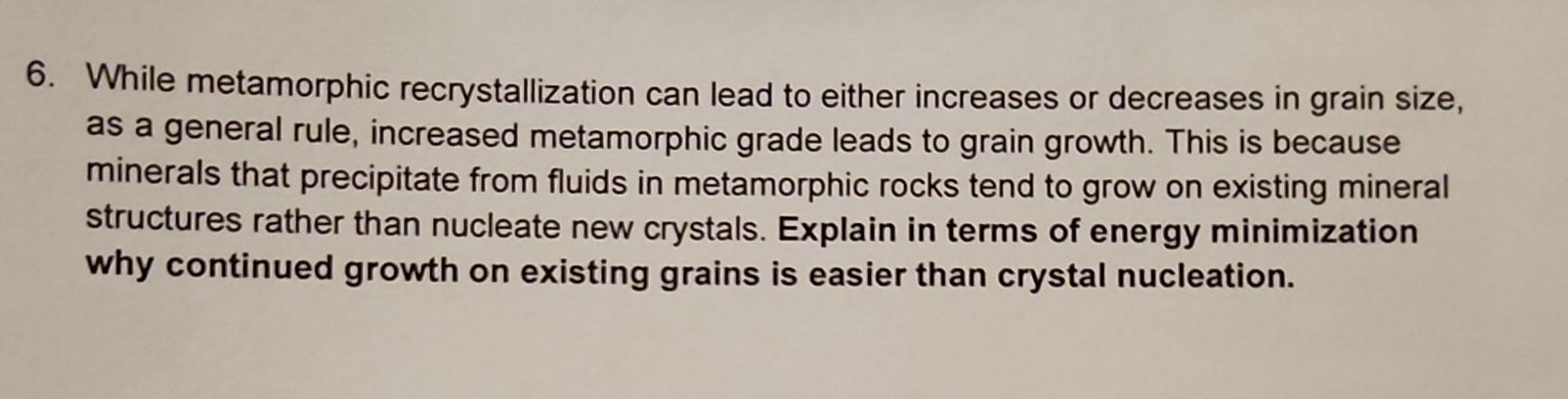 Solved While metamorphic recrystallization can lead to | Chegg.com