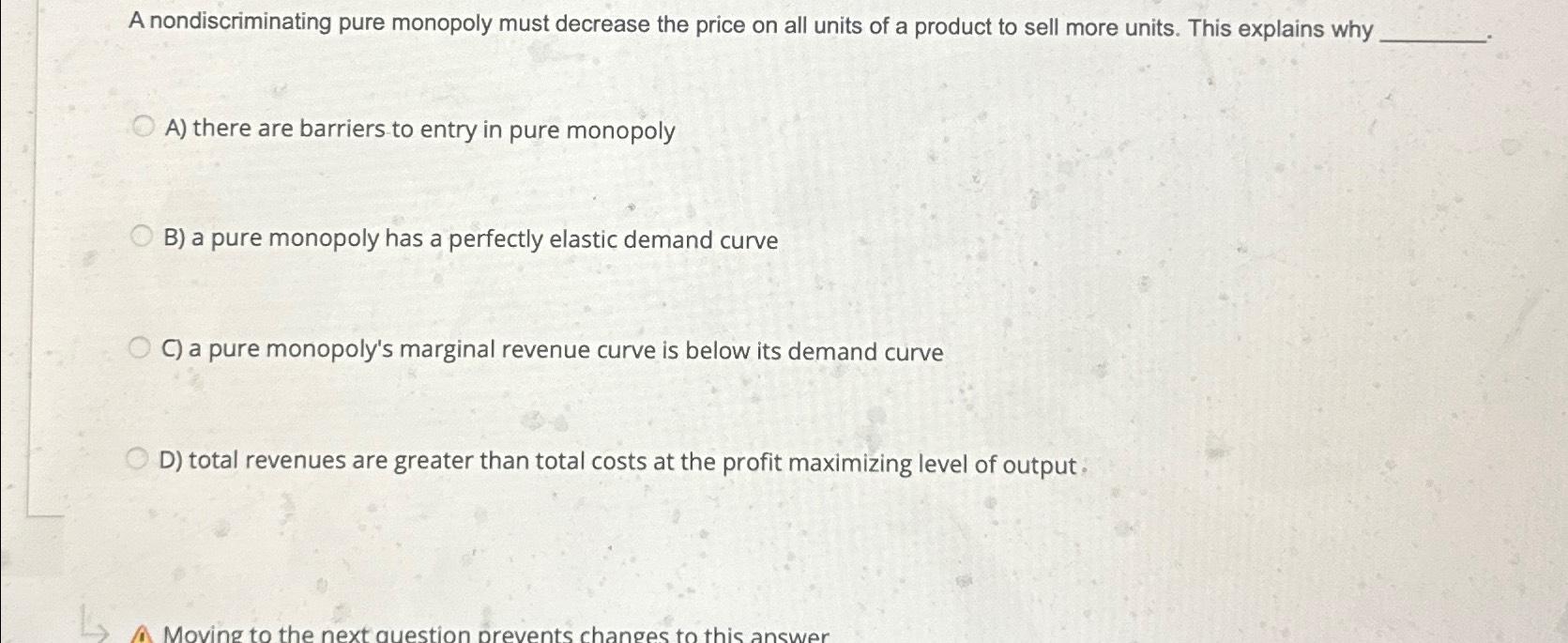 Solved A nondiscriminating pure monopoly must decrease the | Chegg.com