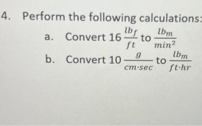 Solved 4. Perform the following calculations: lbm Convert 16 | Chegg.com