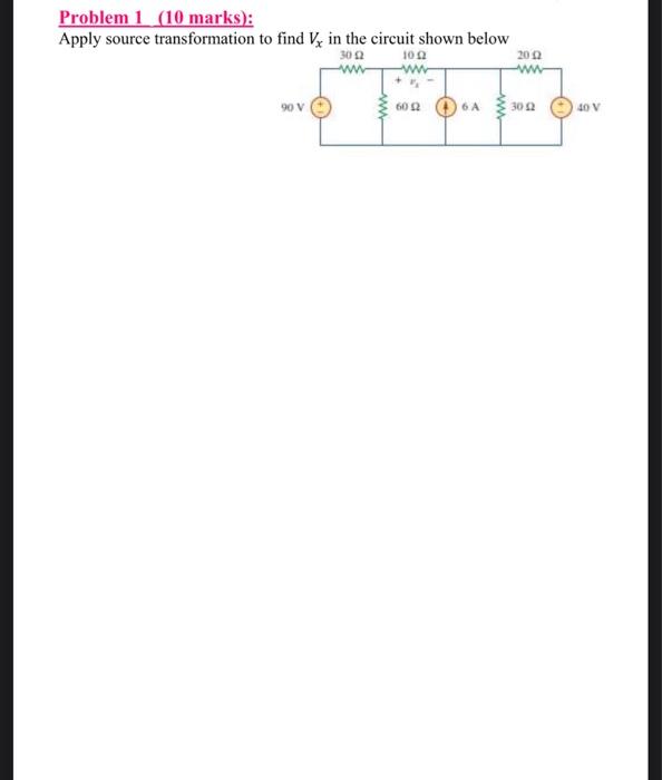 Solved Problem 1 (10 marks): Apply source transformation to | Chegg.com Solved Problem 1 (10 marks): Apply source transformation to | Chegg.com