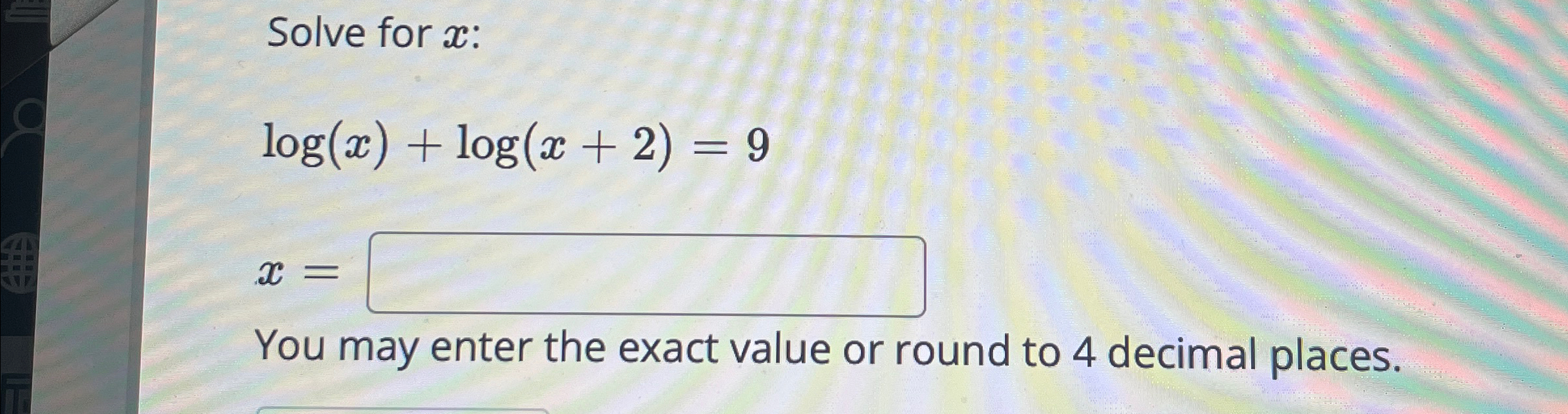 Solved Solve for x ﻿:log(x)+log(x+2)=9x=You may enter the | Chegg.com