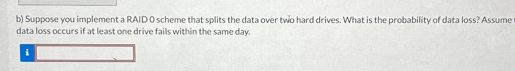 Solved b) ﻿Suppose you implement a RAID 0 ﻿scheme that | Chegg.com