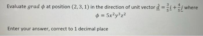 Solved Evaluate grad o at position (2,3,1) in the direction | Chegg.com