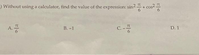 Solved Without using a calculator, find the value of the | Chegg.com