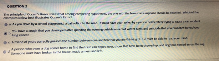 Solved QUESTION 2 The principle of Occam's Razor states that | Chegg.com