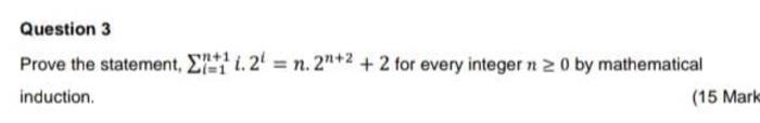 Solved Question 3 Prove the statement, 1 i. 2¹ = n. 2n+2 + 2 | Chegg.com