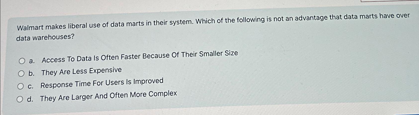 Solved Walmart makes liberal use of data marts in their | Chegg.com