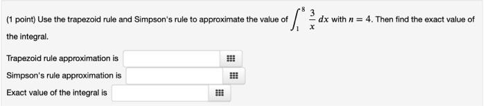 Solved (1 point) Use the trapezoid rule and Simpson's rule | Chegg.com