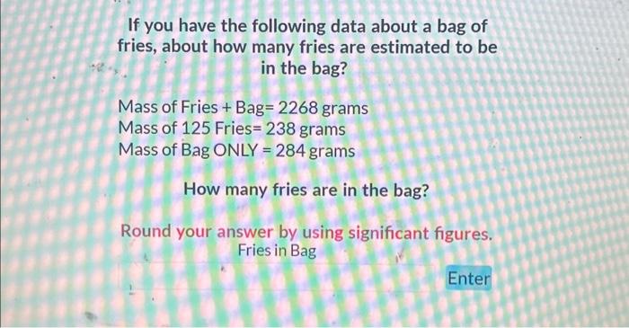 Solved If you have the following data about a bag of fries, | Chegg.com