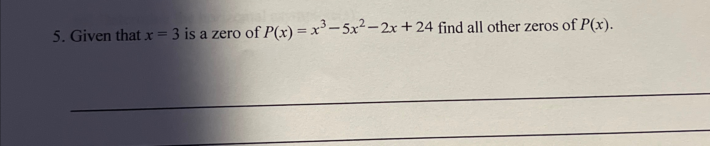 Solved Given that x=3 ﻿is a zero of P(x)=x3-5x2-2x+24 ﻿find | Chegg.com