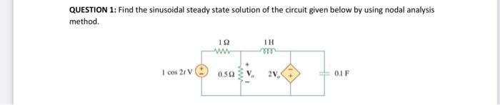 Solved QUESTION 1: Find the sinusoidal steady state solution | Chegg.com