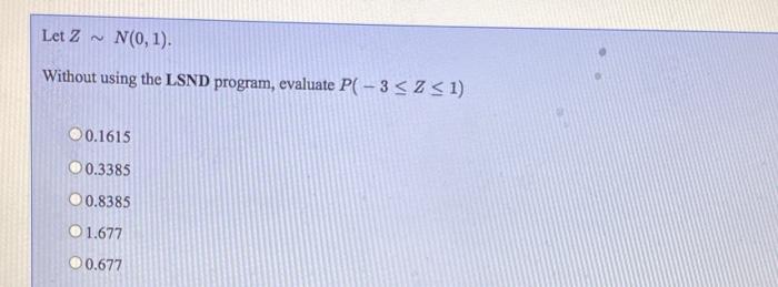 Solved Letz N(0,1). Without using the LSND program, evaluate | Chegg.com